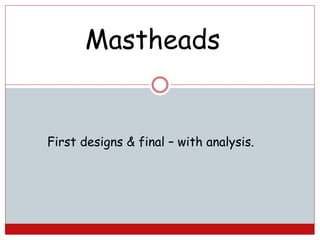 Mastheads presentation | PPTX | Desktop Publishing | Computer Software and Applications
