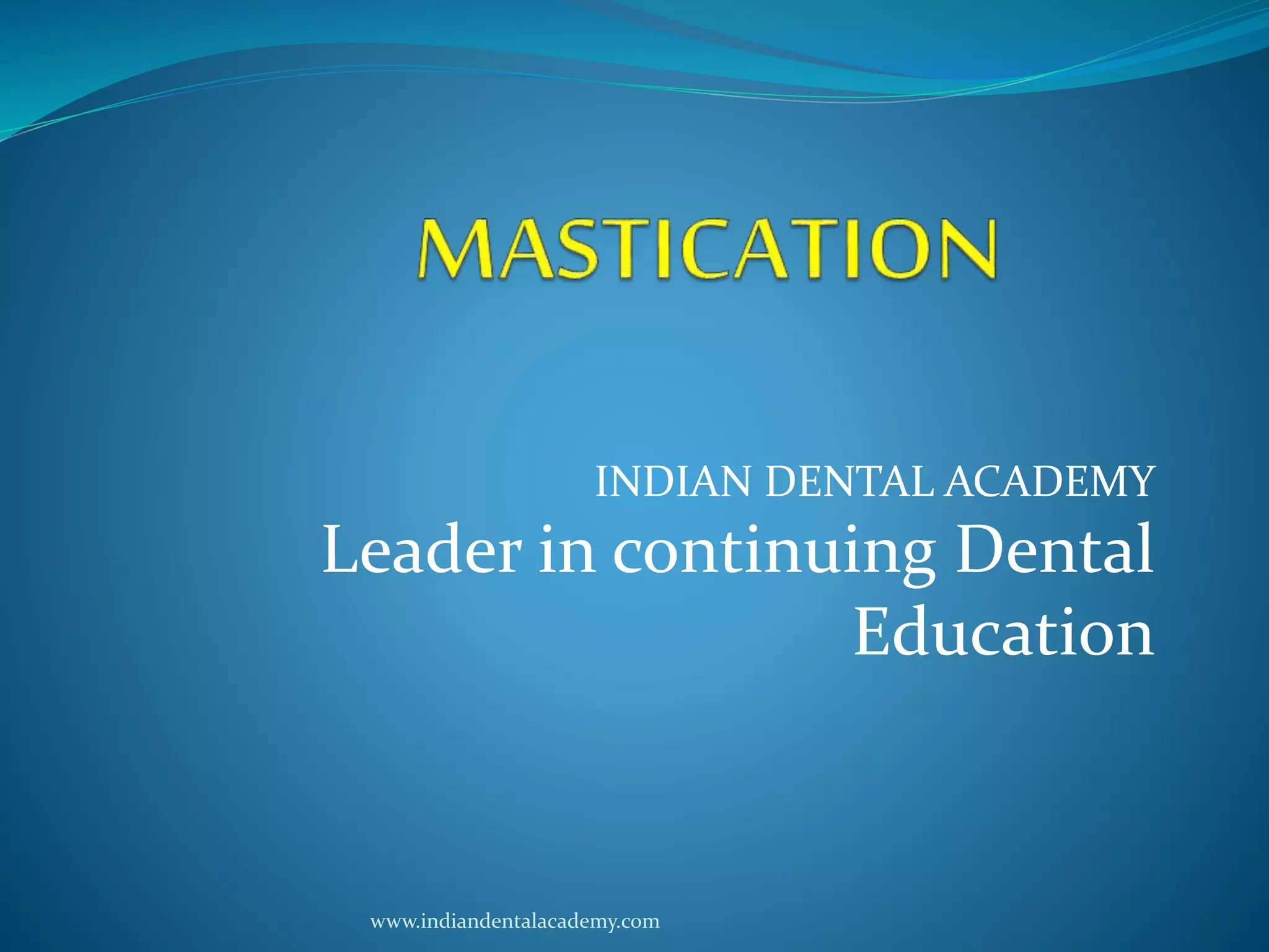 Mastication /orthodontic courses by Indian dental academy | PPT | Free ...