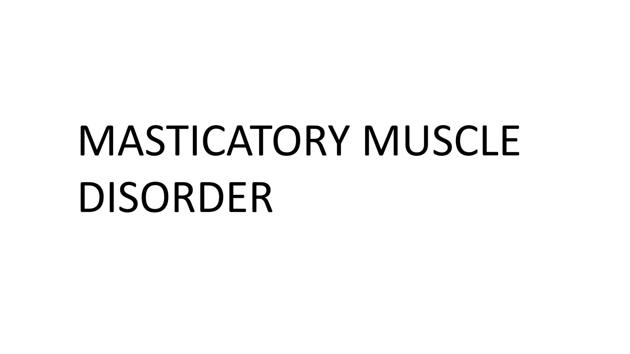 masticatory muscle disorder | PPTX