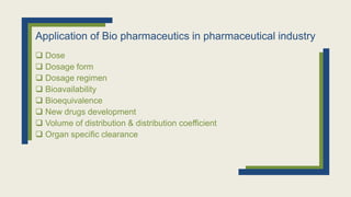 Application of bio-pharmaceutics in the pharmaceutical industry | PPTX