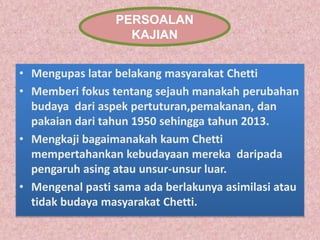 Masyarakat Chetti Kg.Chetti Gajah Berang,Melaka | PPTX