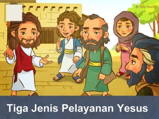 Mat.10. Tiga Jenis Pelayanan Yesus | PPTX