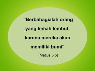 Mat.11. Aku Ingin Berbuah Kelemah lembutan | PPT