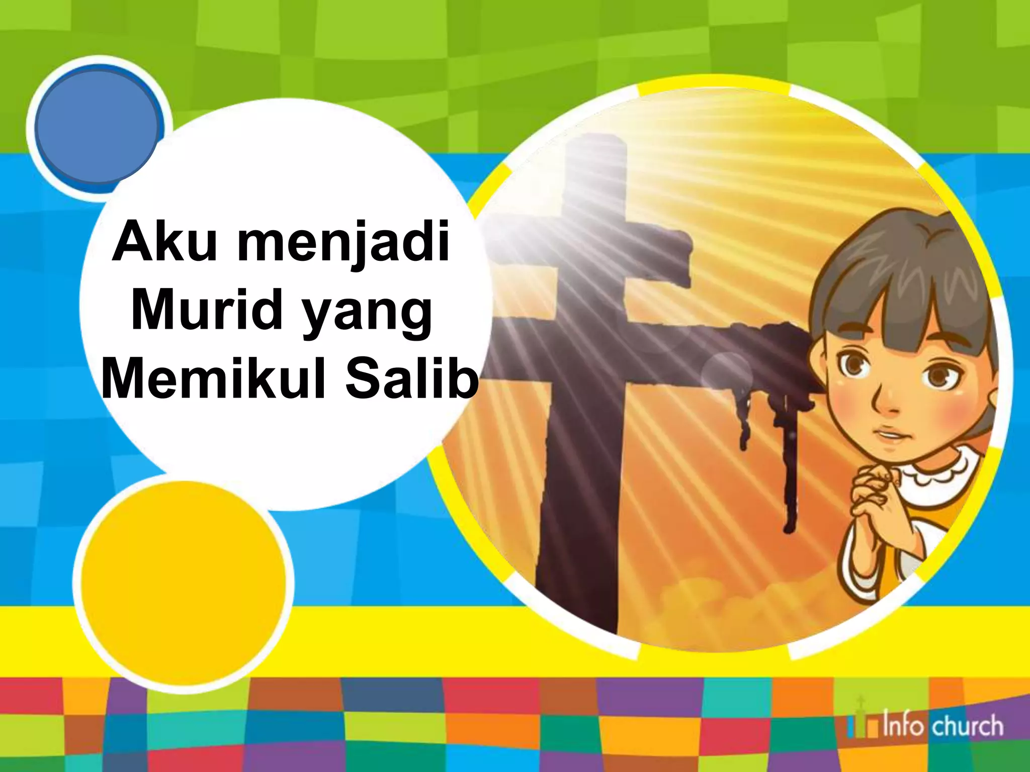 Mat.25. Aku menjadi Murid yang Memikul Salib | PPTX
