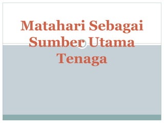 Bab 6: Matahari dan perubahan tenaga | PPTX