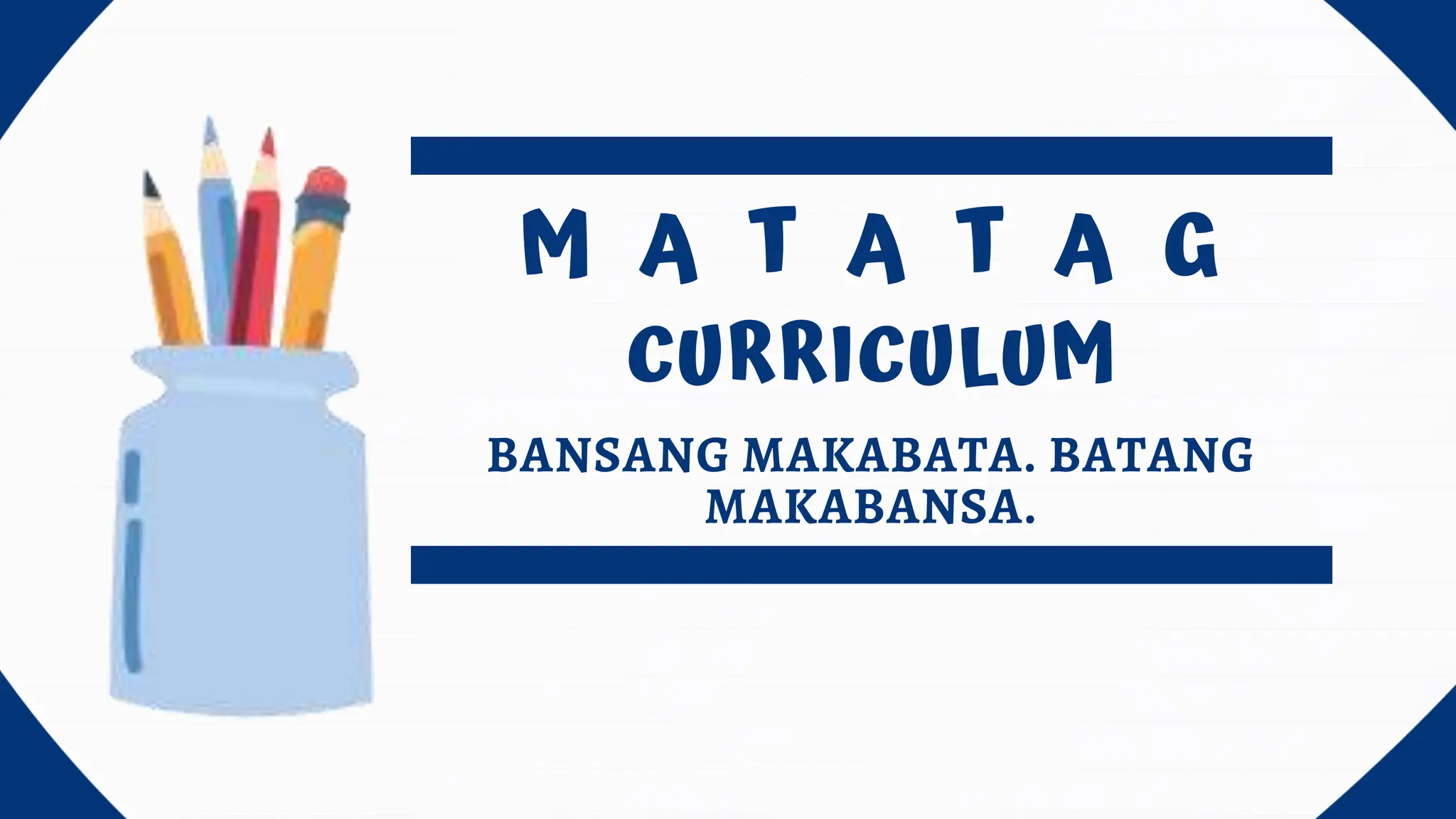 Matatag-Curriculum Bansang Makabata, Batang Makabansa | PPTX