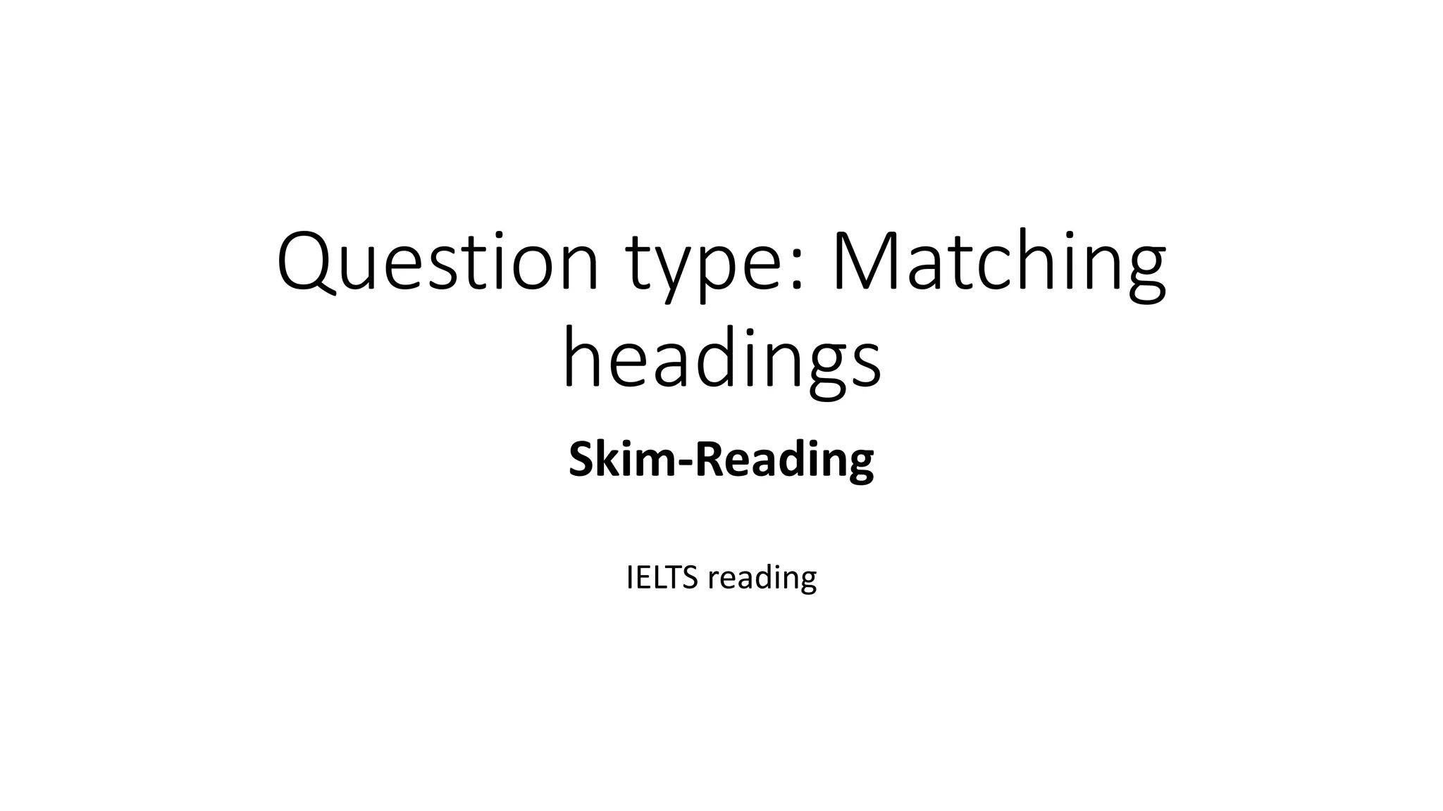 Matching headings ielts question type.pptx