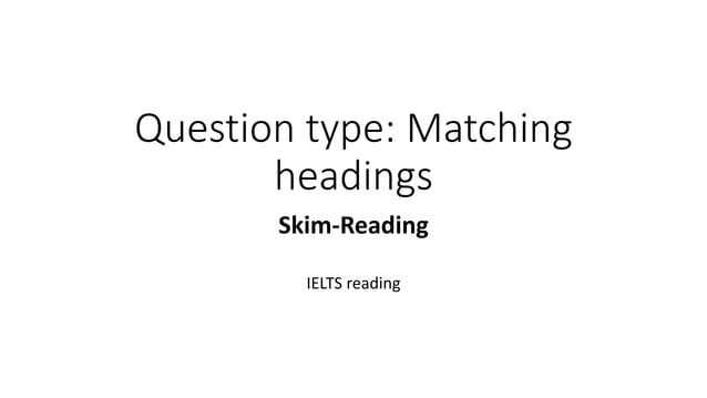 Matching headings ielts question type.pptx