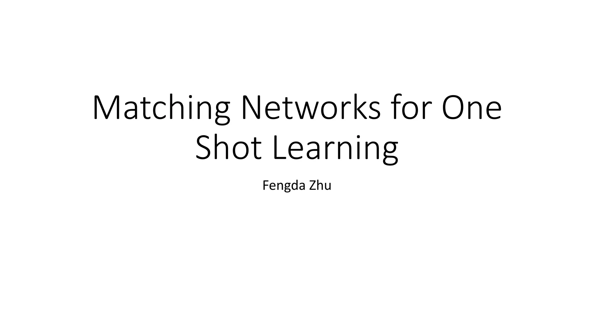 Matching networks for one shot learning | PPTX