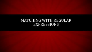 Matching with Regular Expressions | PPT