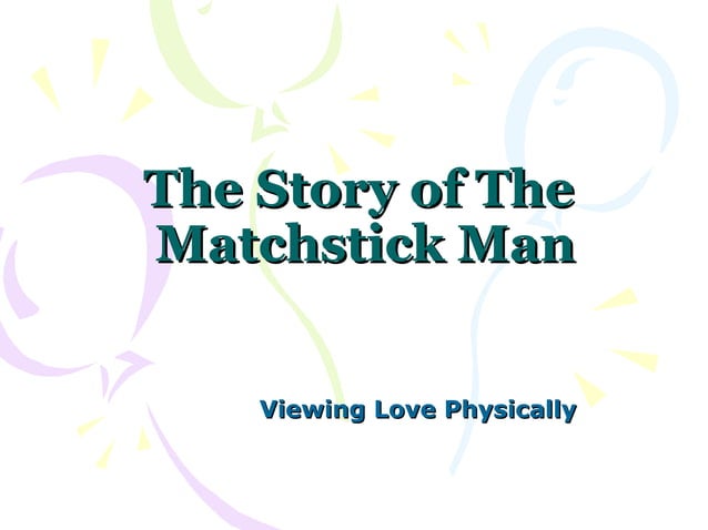 Matchstick Man | PPT | Dating | Family and Relationships