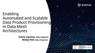 [DSC DACH 24] Enabling Automated and Scalable Data Product Provisioning in Data Mesh ...