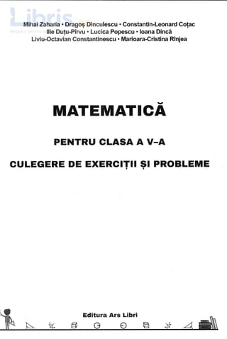 Matematica Clasa 5 - Culegere de exercitii si probleme - Mihai Zaharia, Dragos Dinculescu.pdf