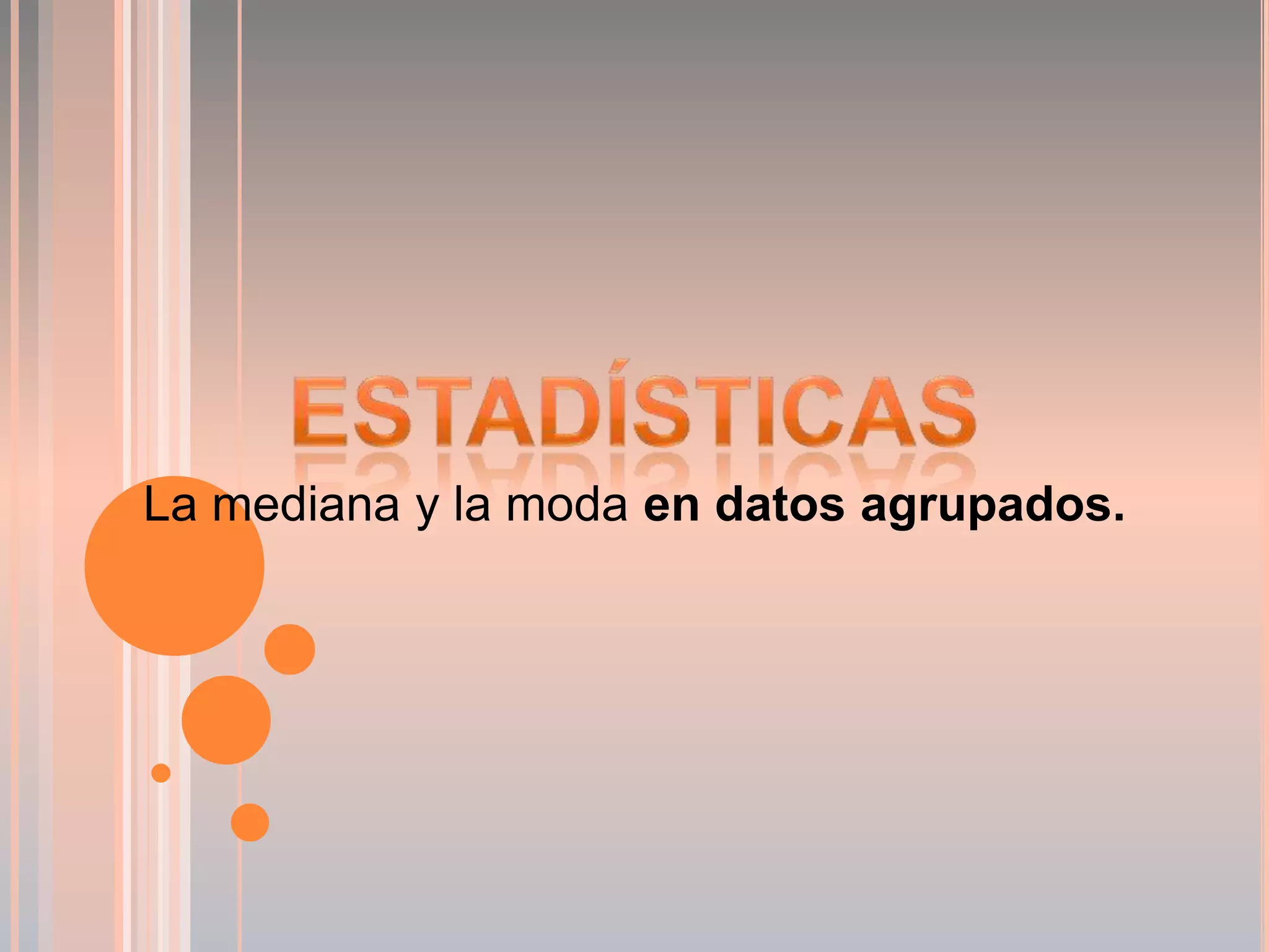 Mediana y Moda en datos agrupados [Estadísticas] | PPTX
