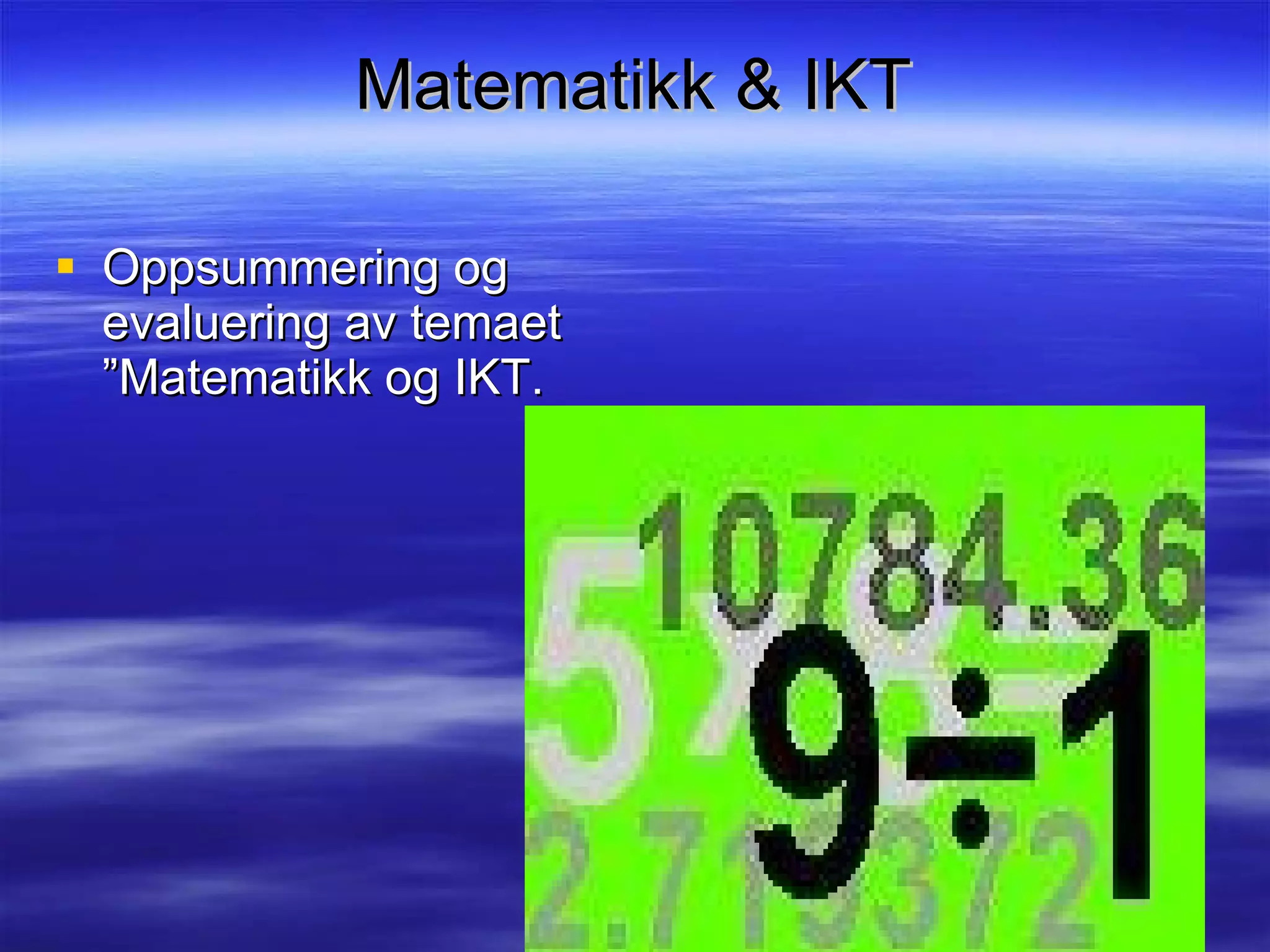 Matematikk & I K T FagmåL | PPT