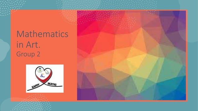 Mathematics in art by Group 2 | PPTX