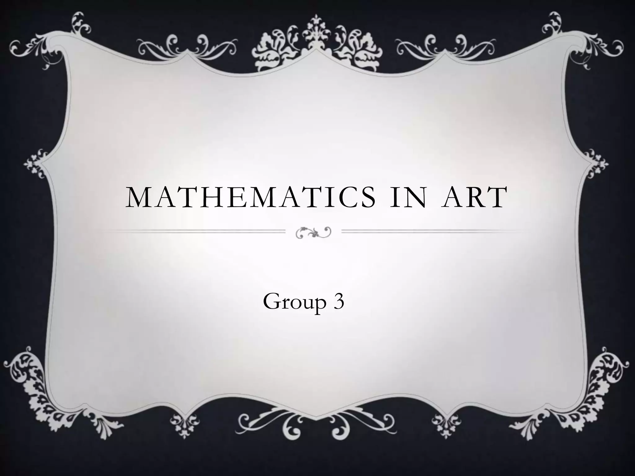 Mathematics in art by Group 3 | PPT