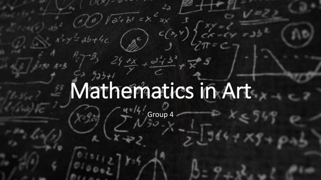 Mathematics in art by Group 4 | PPTX | Physics | Science