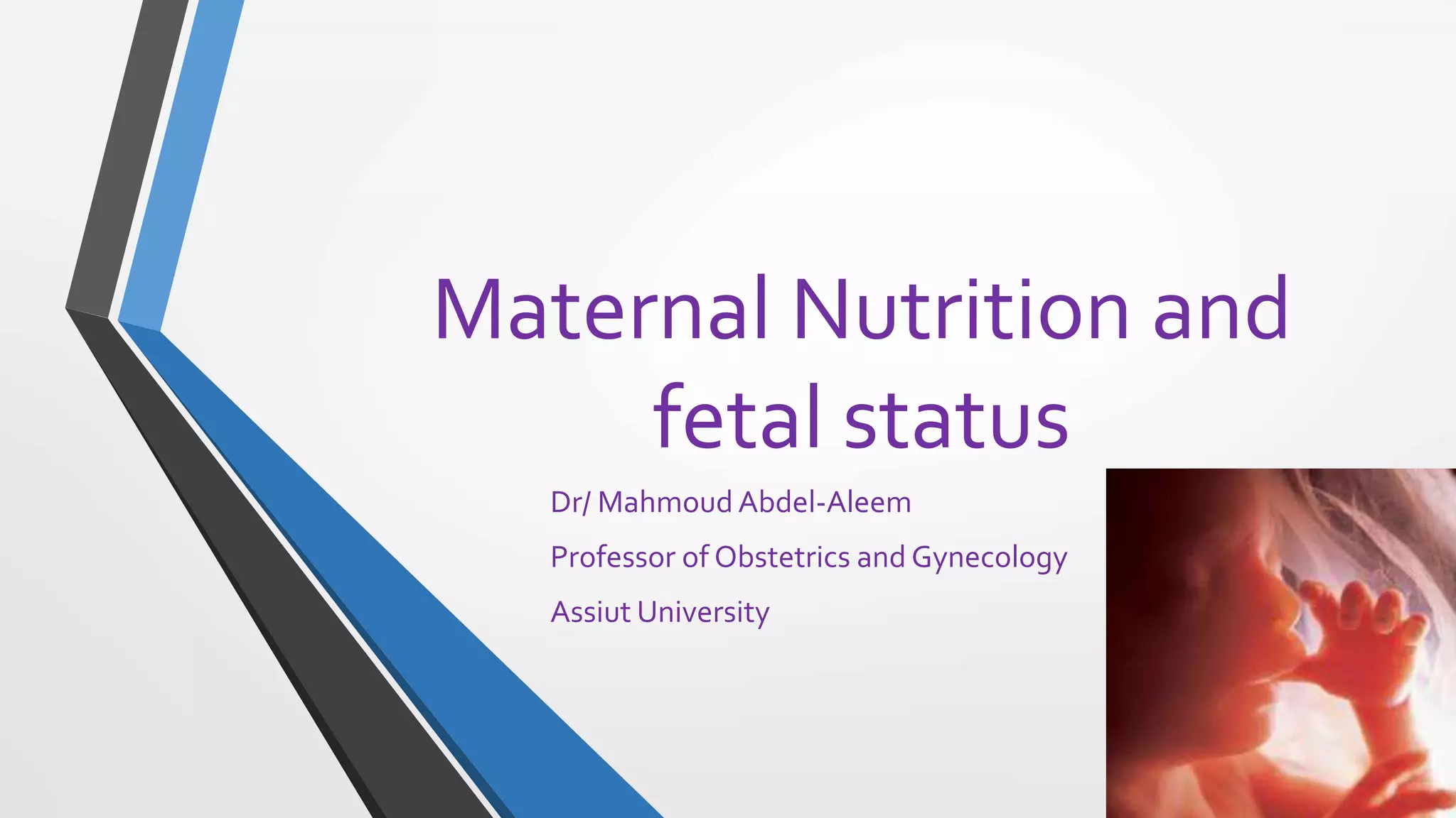 Materanl nutrition and fetal wellbeing | PPTX