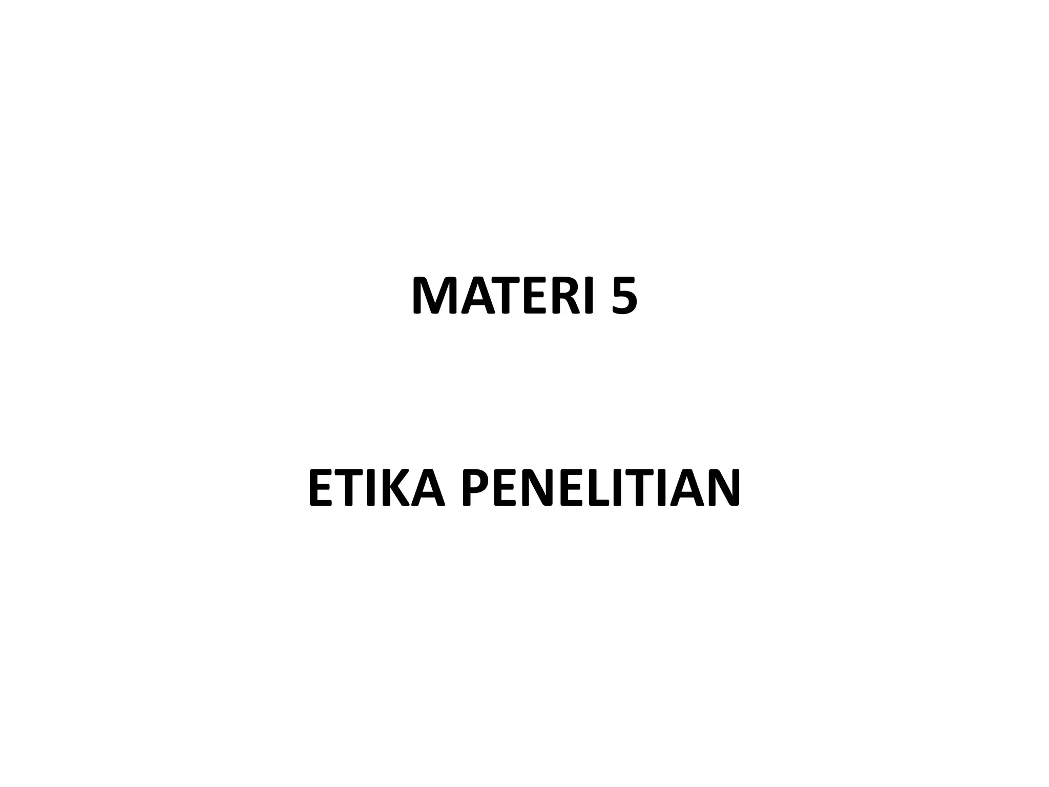 presentasi tentang materi-5 etika riset.ppt