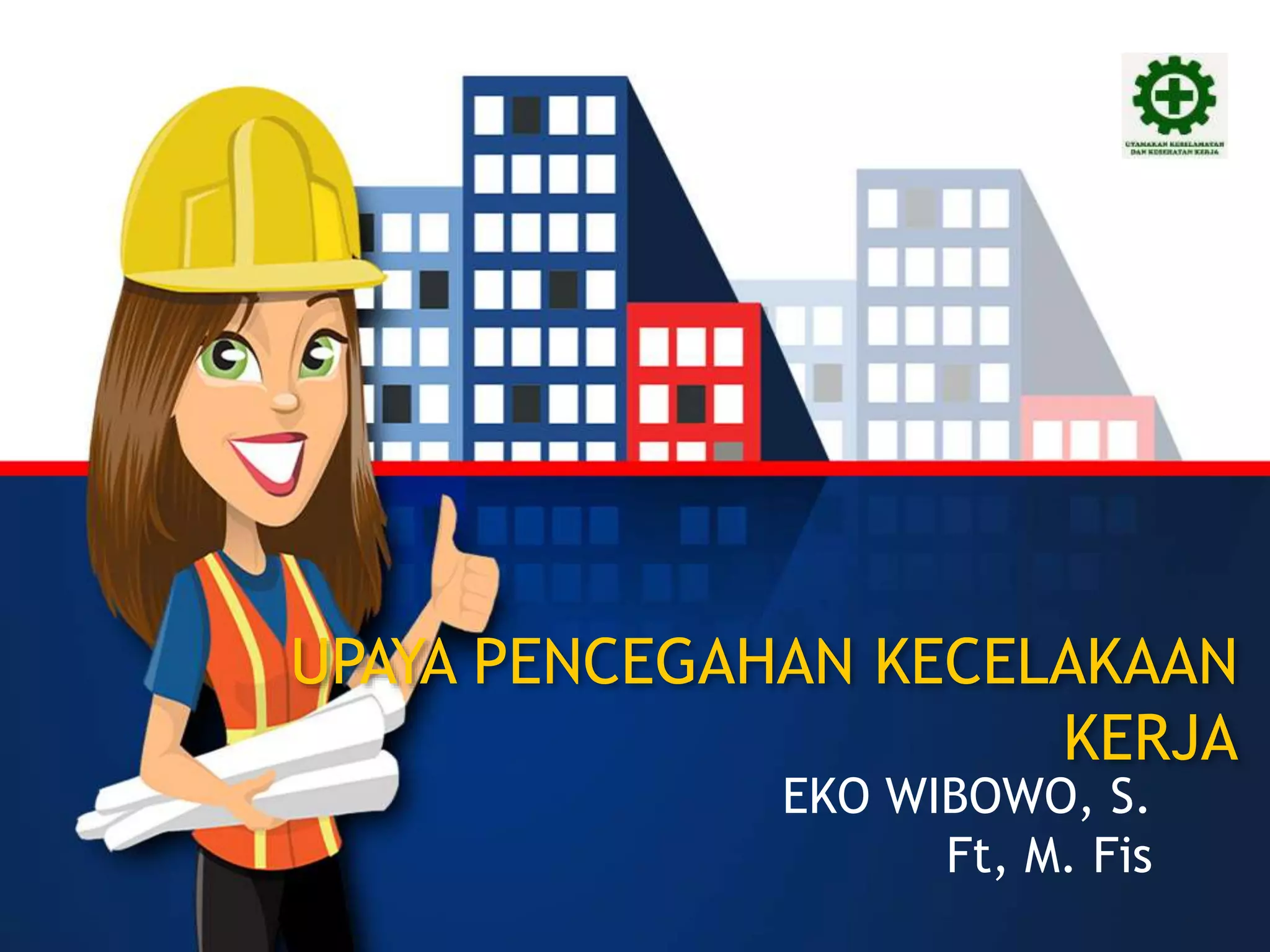 MATERI-KE-3-UPAYA-PENCEGAHAN-KECELAKAAN-KERJA.pptx