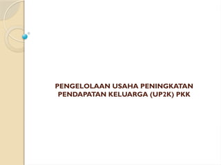 Materi-UP2K-Baru.Pembentukan UP2K PKKpptx | PPTX