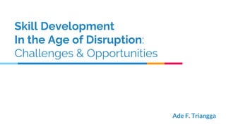 Skill Development in the Age of Disruption: Challenges and ...