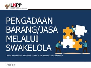 Materi 05 Pengadaan Barang/Jasa Secara Swakelola | PPTX