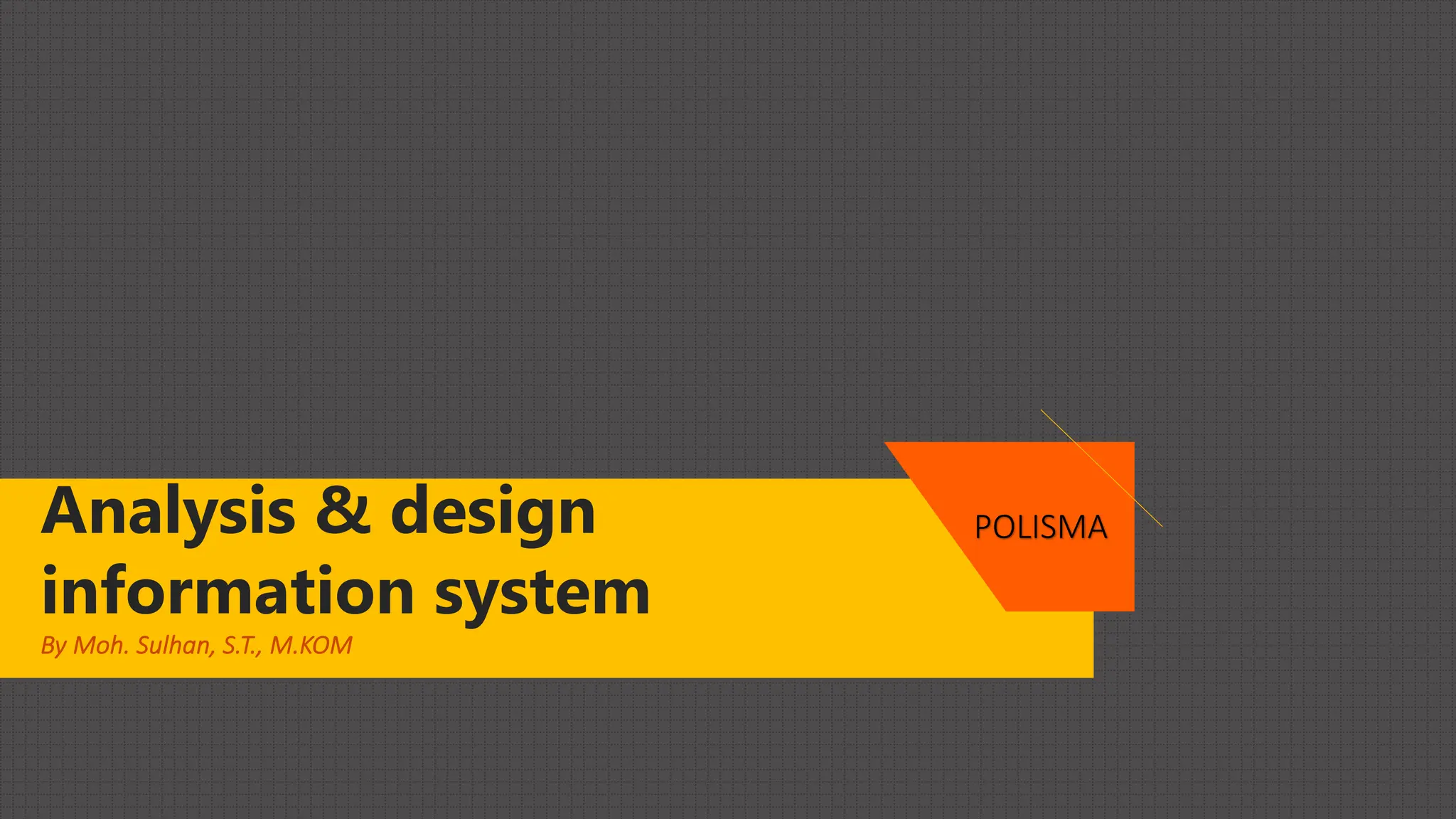 Materi1-Analysis & Design Information System-SULHAN.pdf