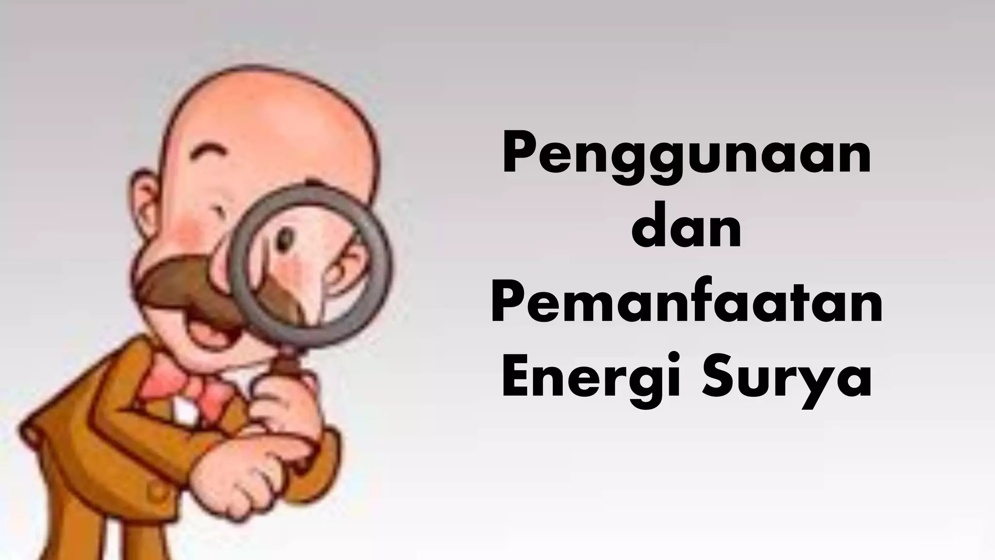 Materi 1 - Penggunaan dan Pemanfaatan Energi Surya.ppt