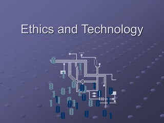 Materi 11 - ETHICS AND TECHNOLOGY.ppt