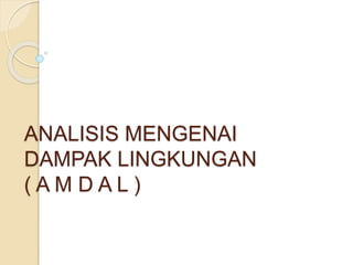 Materi 1b pengertian amdal | PPTX