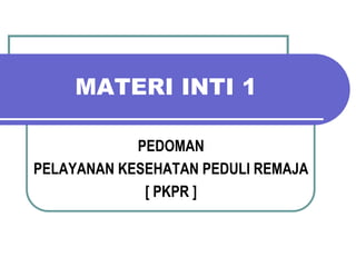 Materi 1 Pedoman Pelayanan Kes Peduli Remaja PKPR.ppt