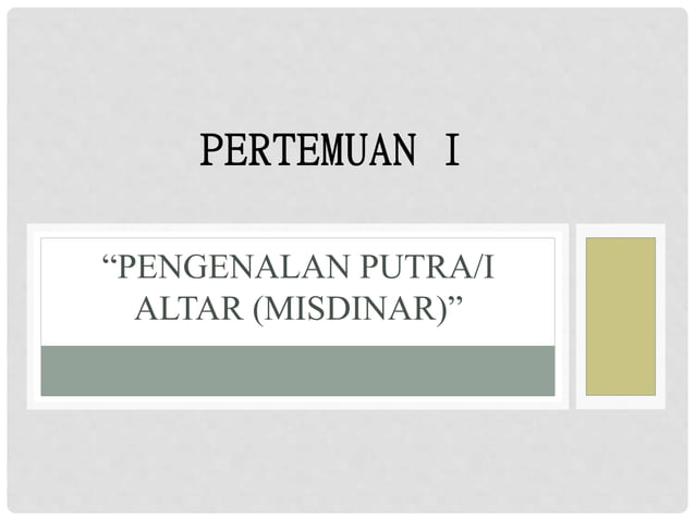 MATERI 1 PENGENALAN PUTRA-PUTRI ALTAR.pptx