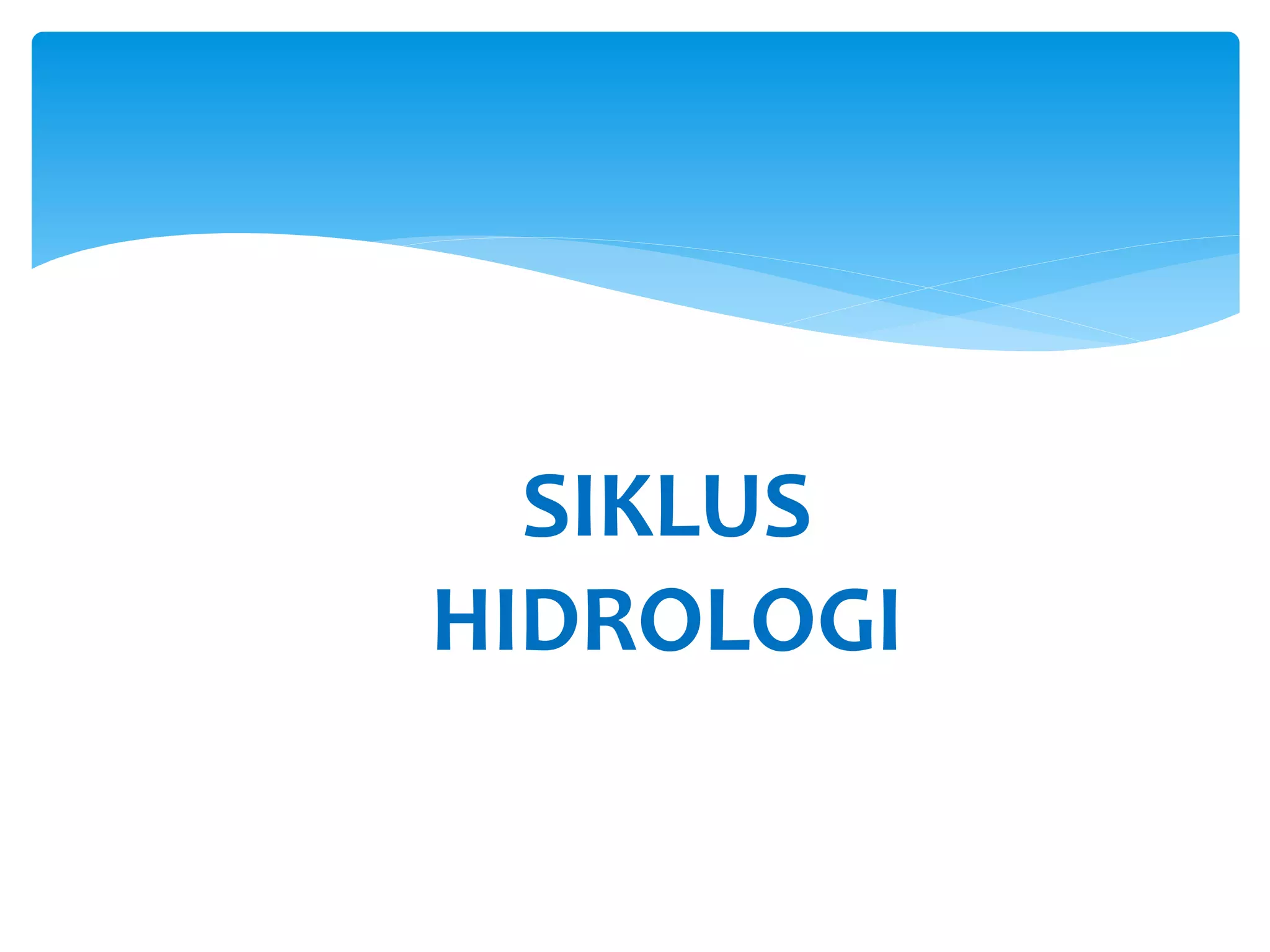 MATERI 1 SIKLUS HIDROLOGI.ppt