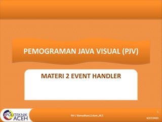 Pemograman Java Visual MATERI 2 tentang EVENT HANDLER | PPT
