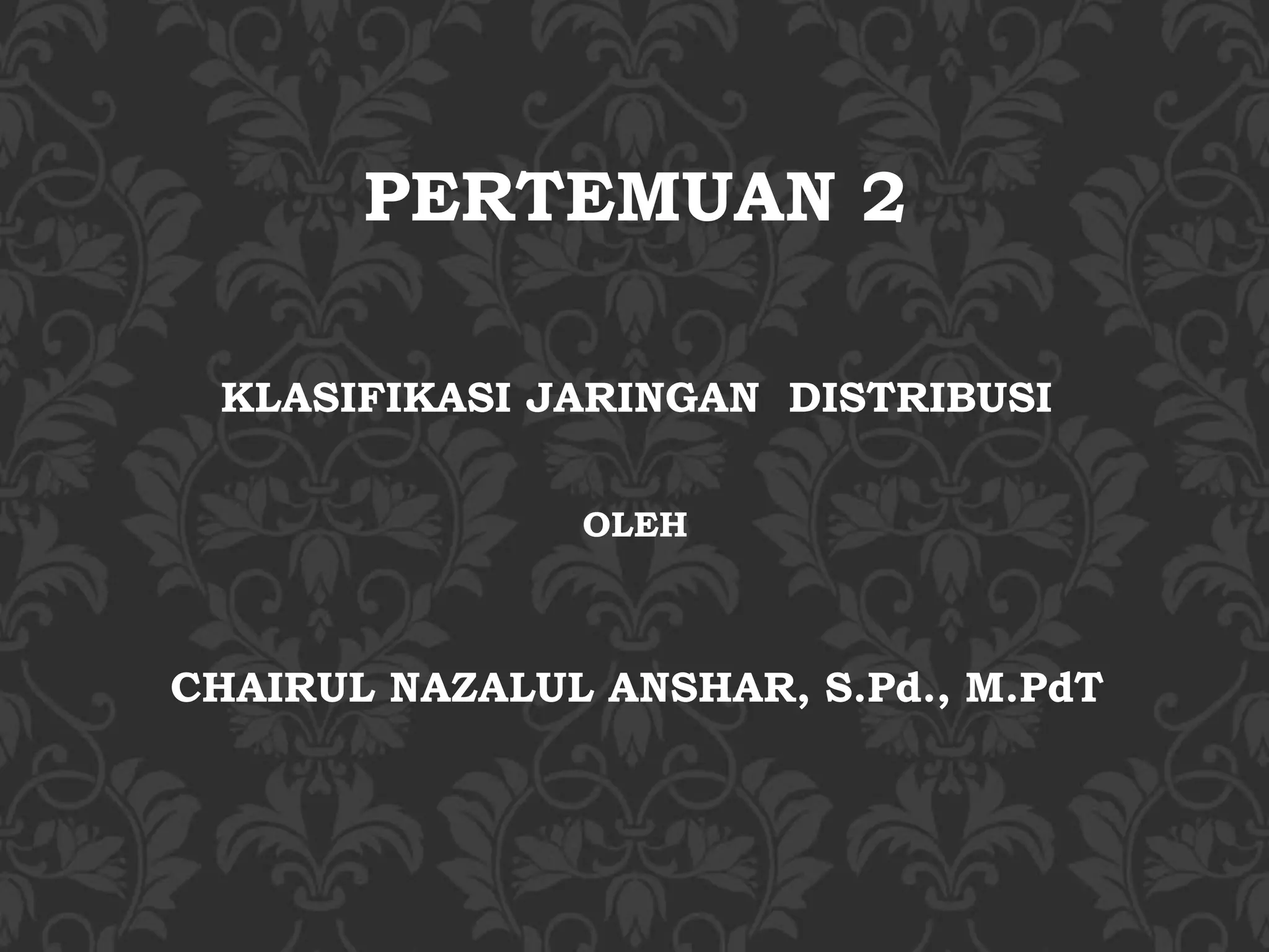 materi 2 Klasifikasi Jaringan Distribusi.pptx