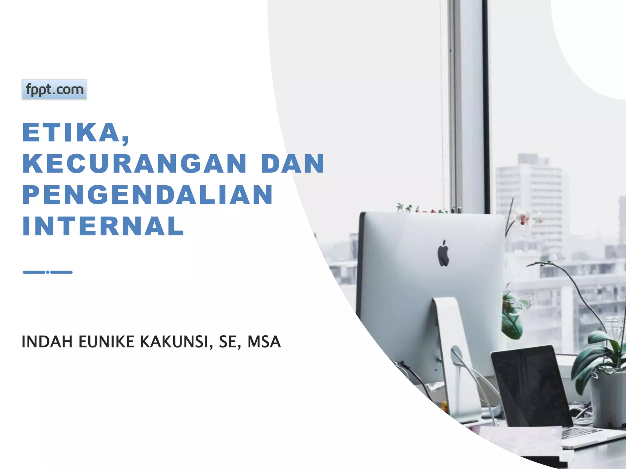 etika, kecurangan dan pengendalian internal | PPTX