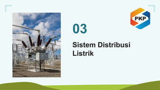 Materi 3 - Sistem Distribusi Jaringan Listrik | PPTX