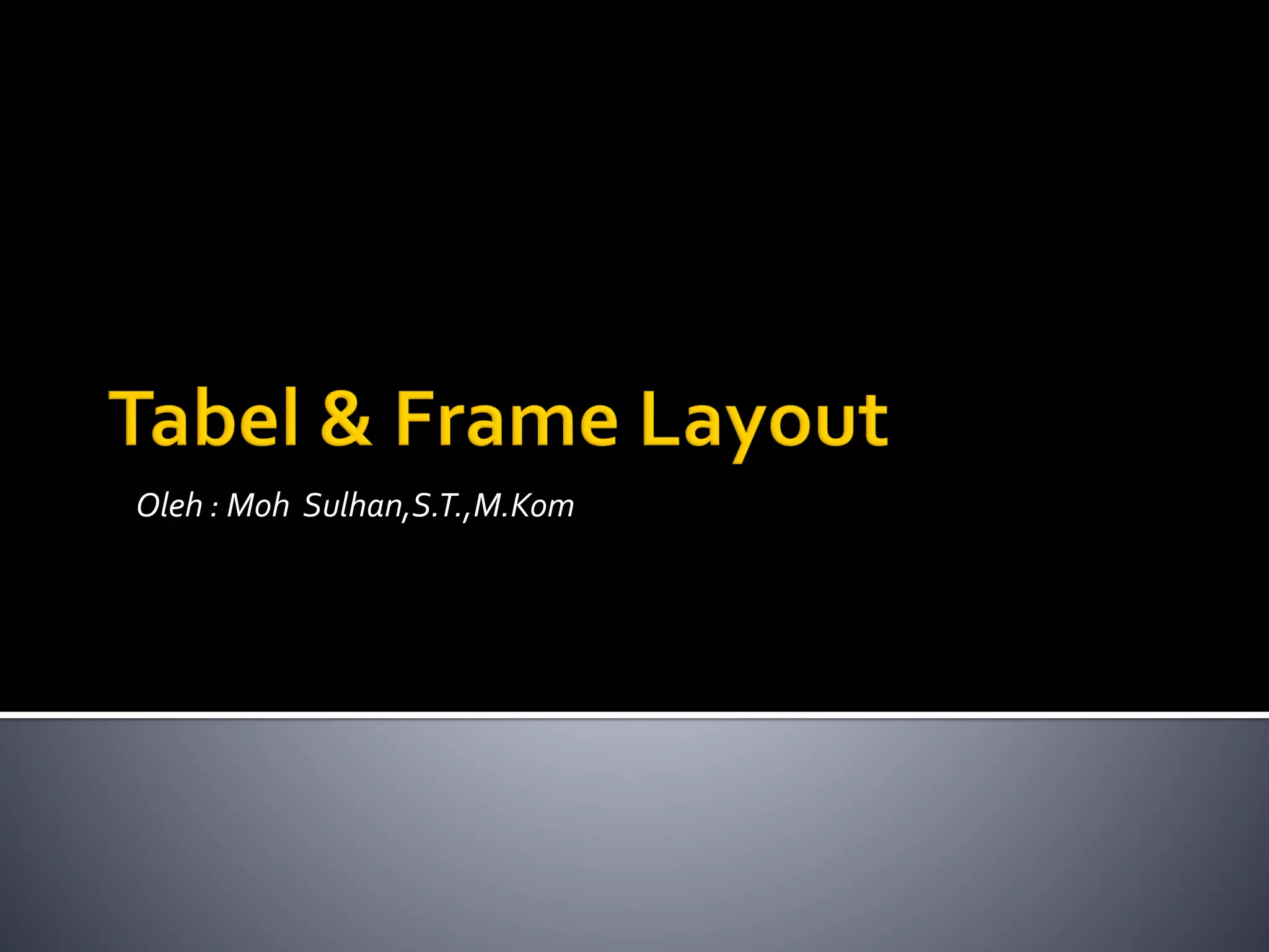 Materi3-Table & Frame Layout -SULHAN.pdf