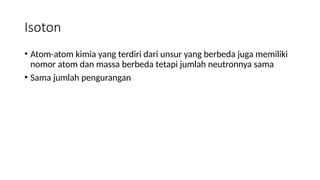 materi isotop,isobar,isoton kimia kelas X.pptx
