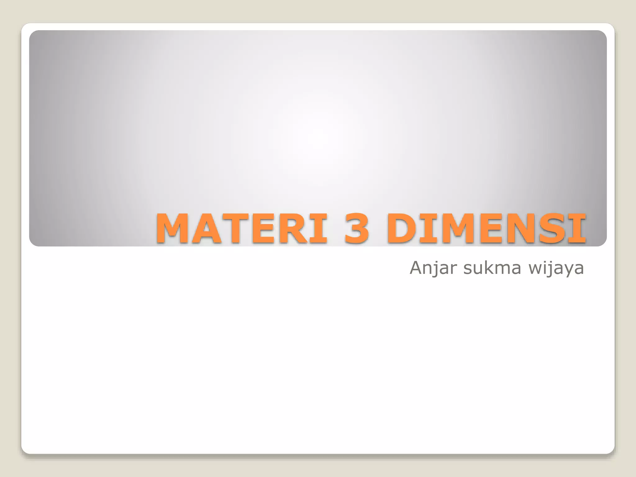 Materi 3 dimensi | PPTX