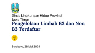 Materi 3 Pengelolaan Limbah B3 dan Non B3 DLH Jatim.pptx