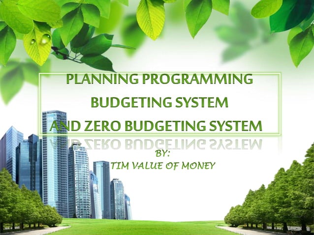 Planning programming budgeting system and zero budgeting system | PPT
