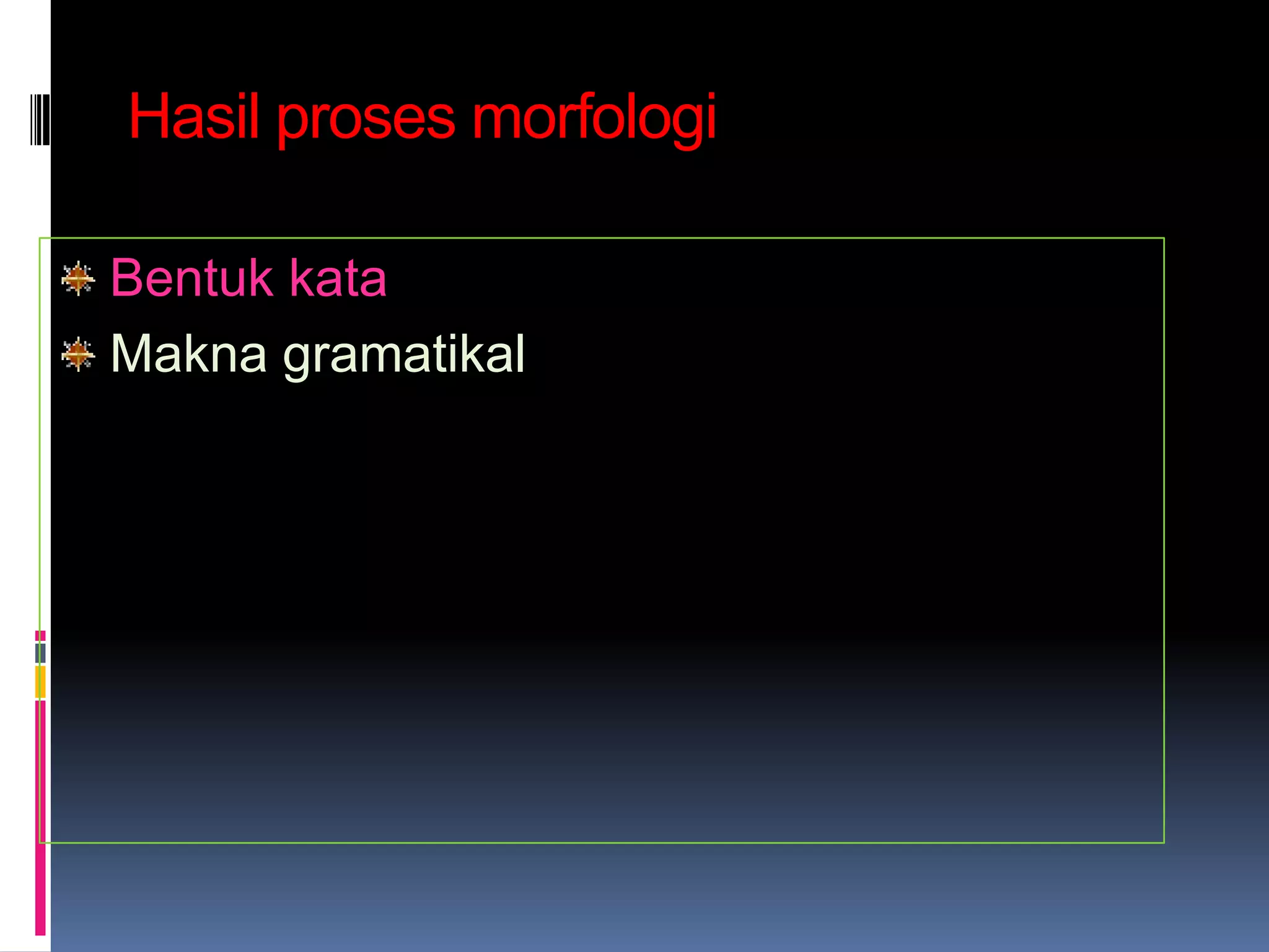 Materi 3 proses morfologi | PPTX