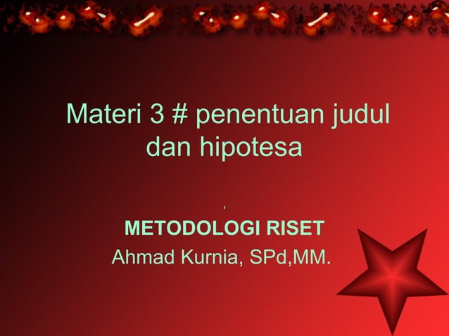 Materi 3 # teknik penentuan judul = metodologi riset | PPT