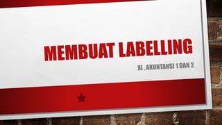 MATERI 5 Membuat labelling Kelas XI .pptx