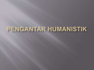 Pengantar Humanistik | PPTX