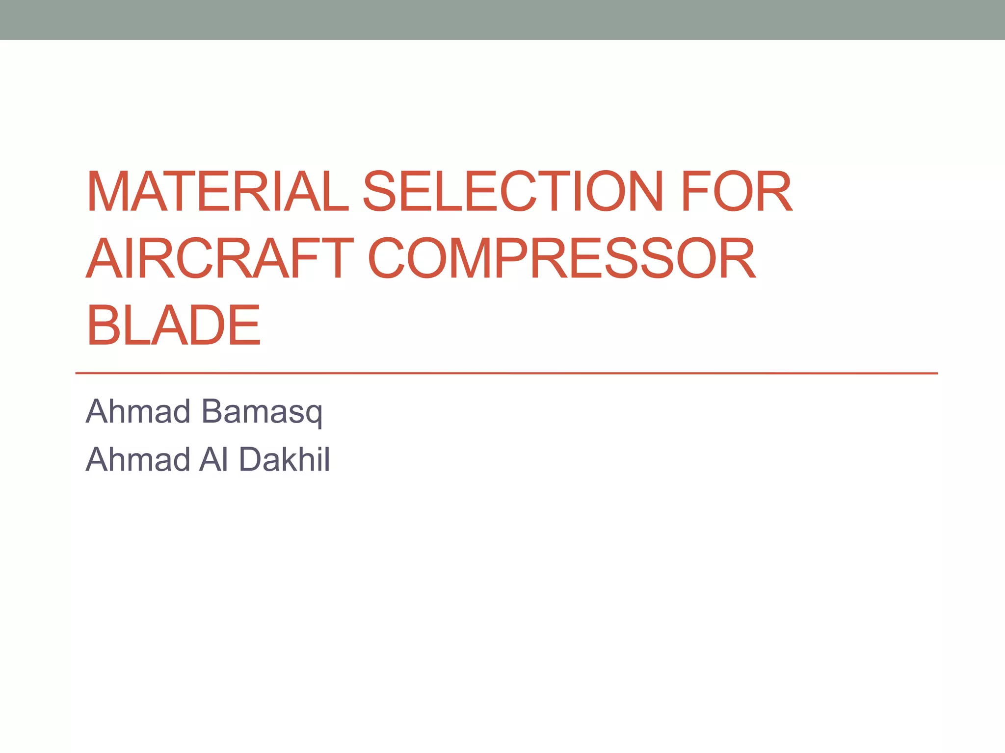 Material selection fo aircraft compressor blade | PPTX