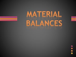 Material balances for chemical engineering | PPTX